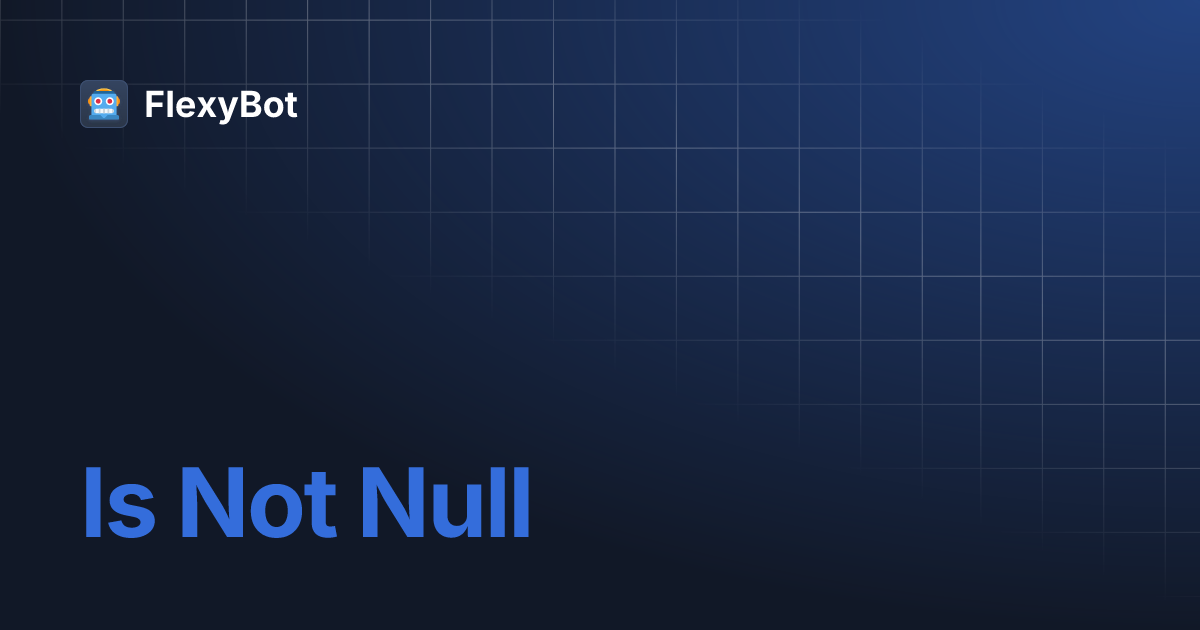 Is Not Null | FlexyBot