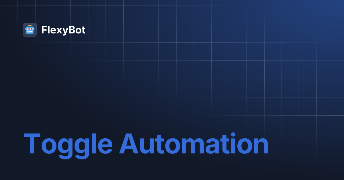 Toggle Automation | FlexyBot
