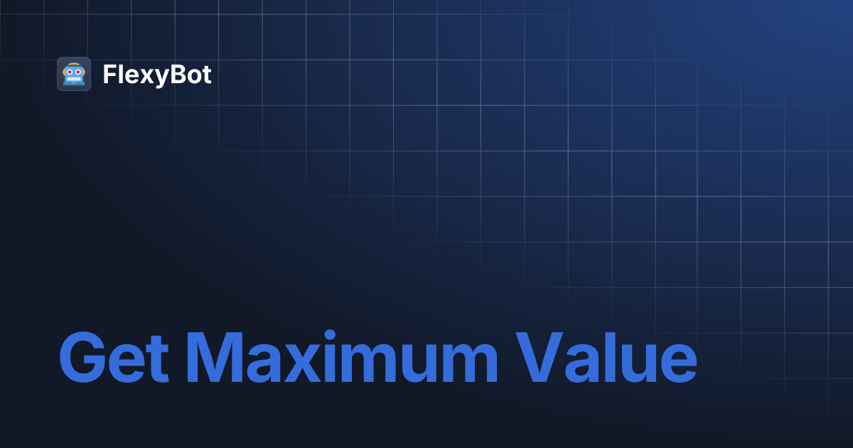Get Maximum Value | FlexyBot