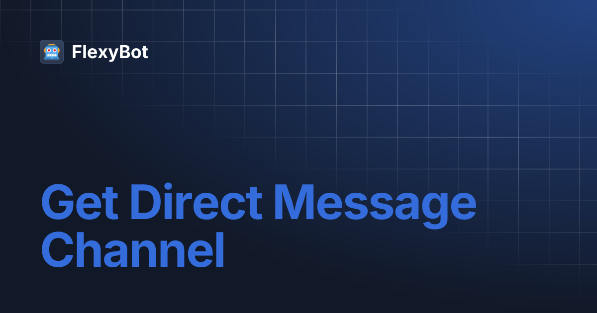 Get Direct Message Channel | FlexyBot