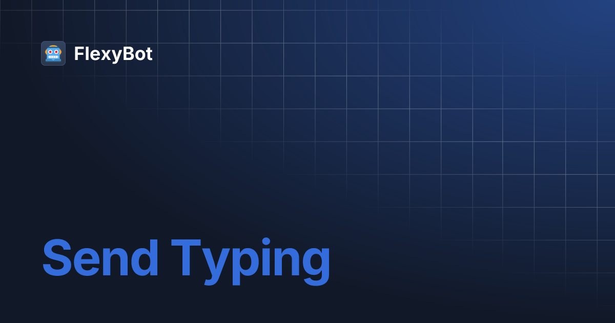 Send Typing | FlexyBot