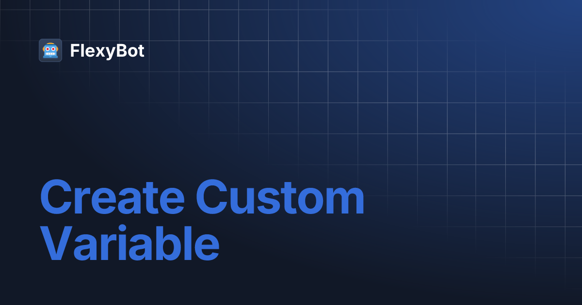 Create Custom Variable | FlexyBot