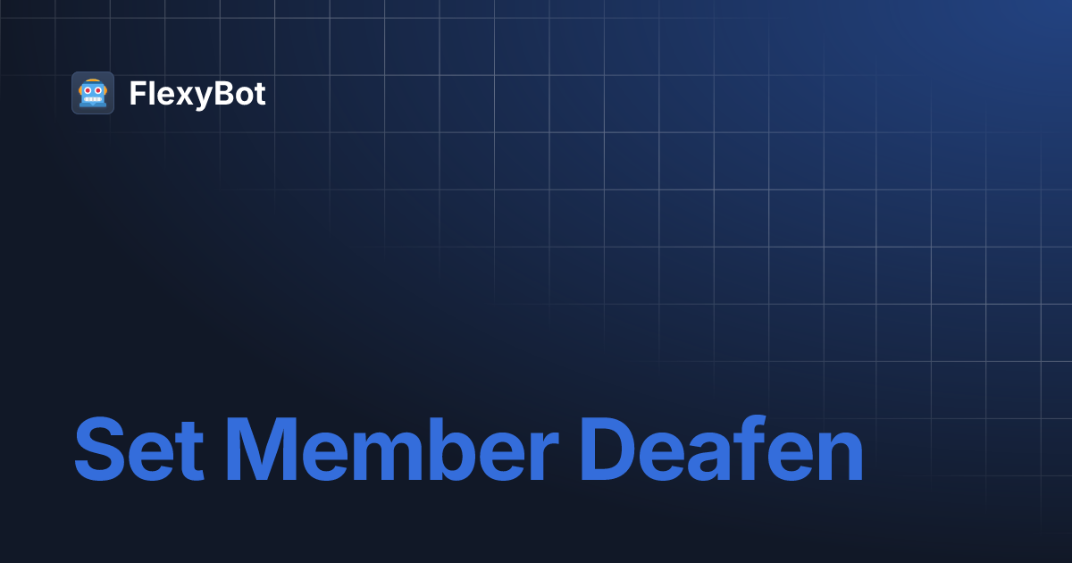 Set Member Deafen | FlexyBot