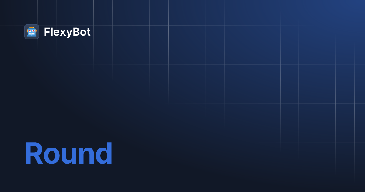 Round | FlexyBot