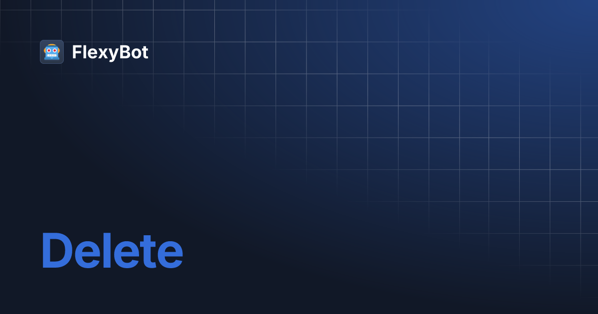 Delete | FlexyBot