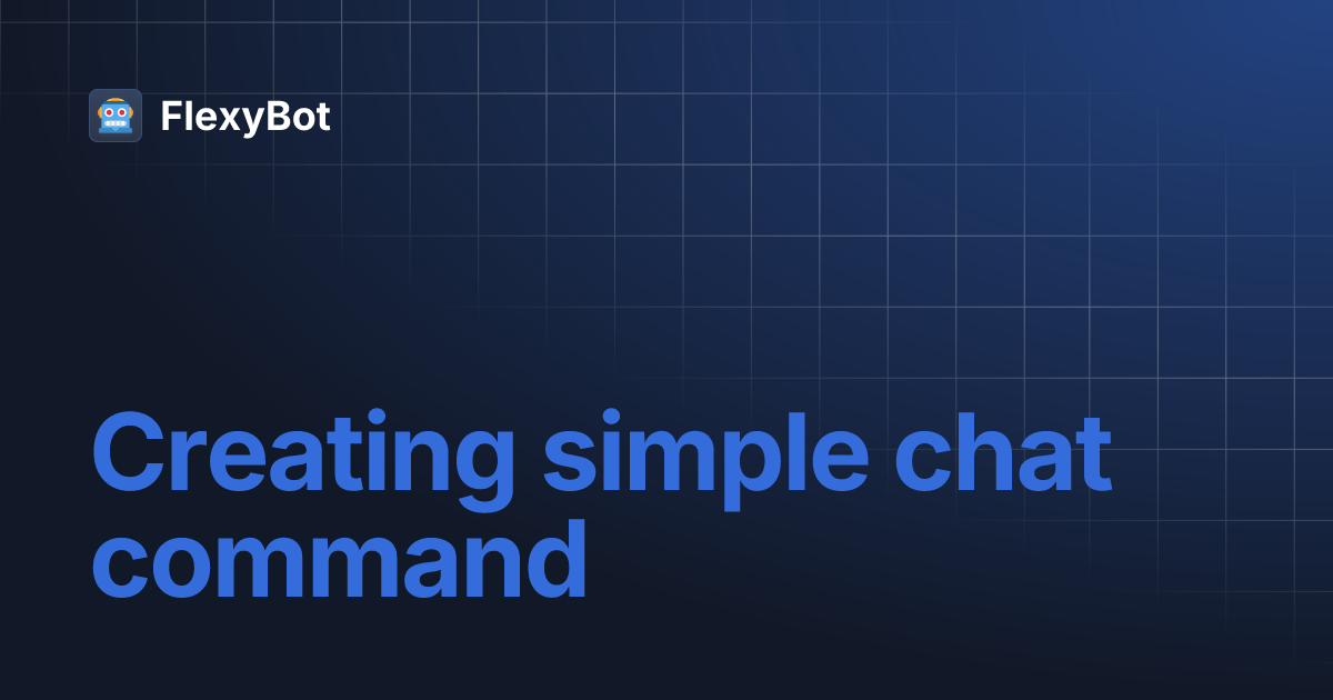 Creating simple chat command | FlexyBot