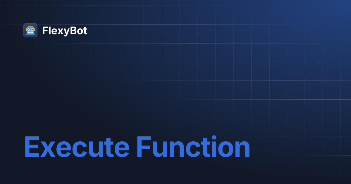 Execute Function | FlexyBot