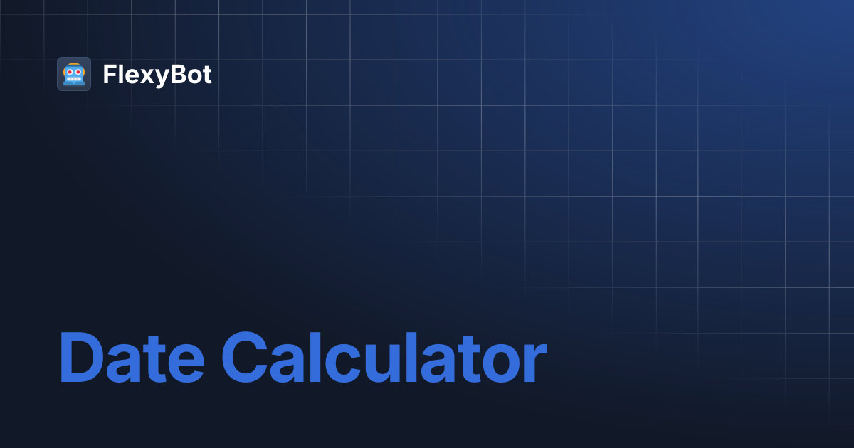 Date Calculator | FlexyBot