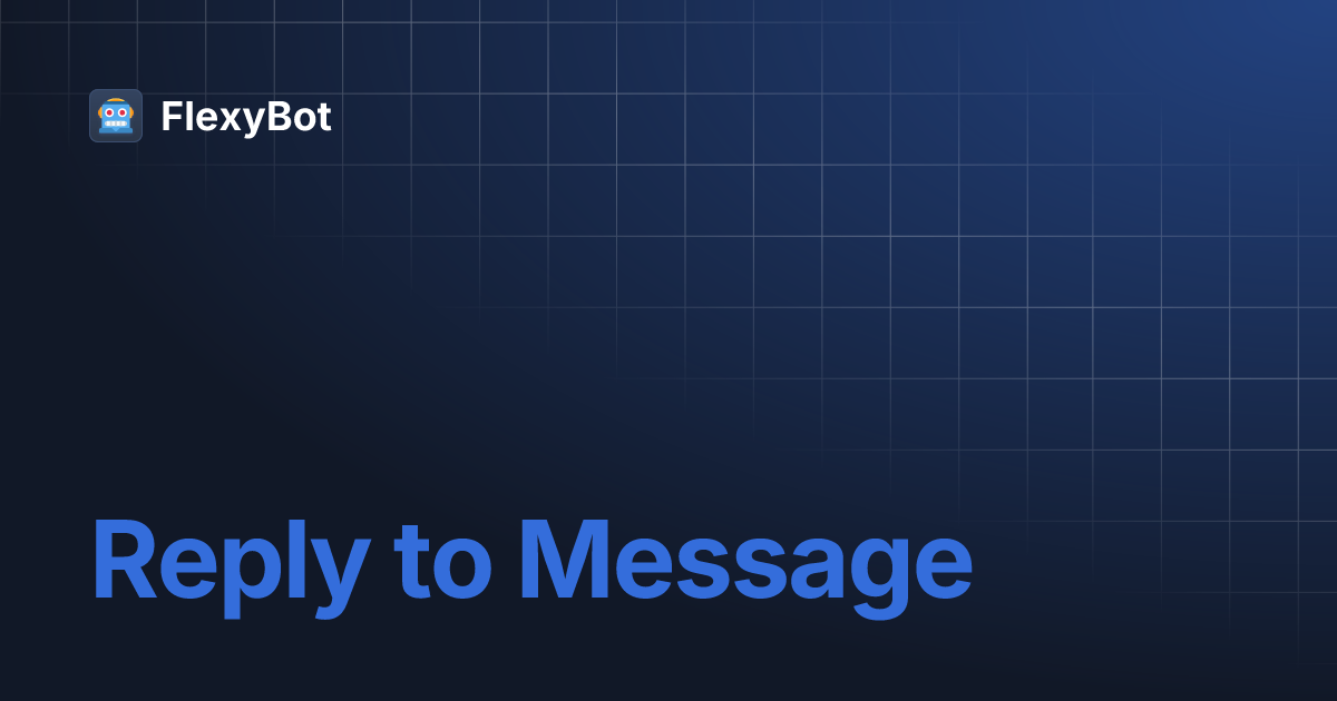 Reply to Message | FlexyBot