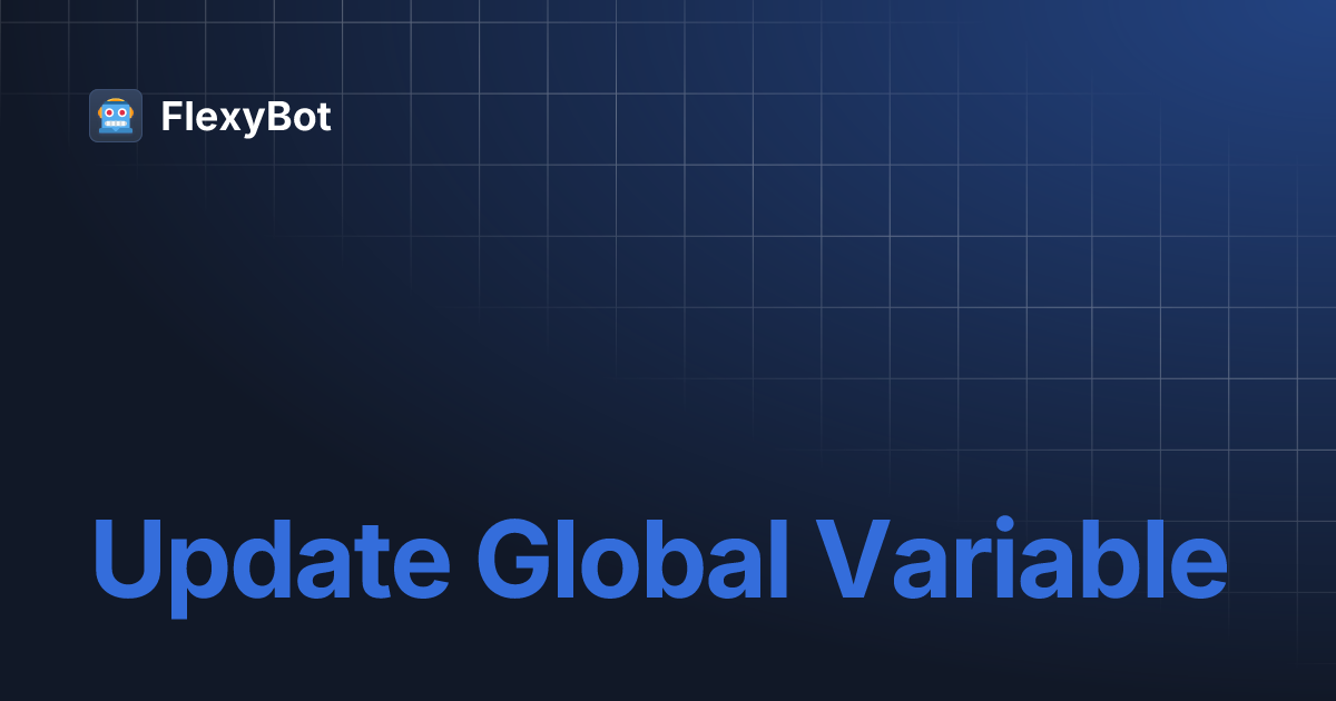 Update Global Variable | FlexyBot