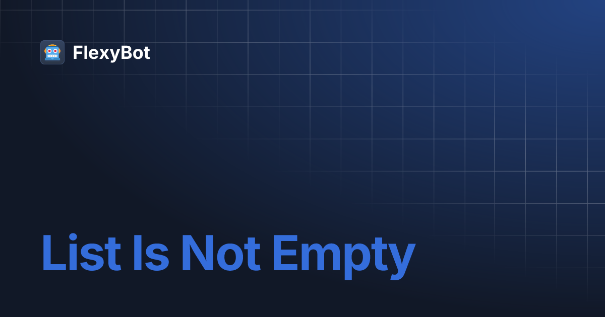 List Is Not Empty | FlexyBot
