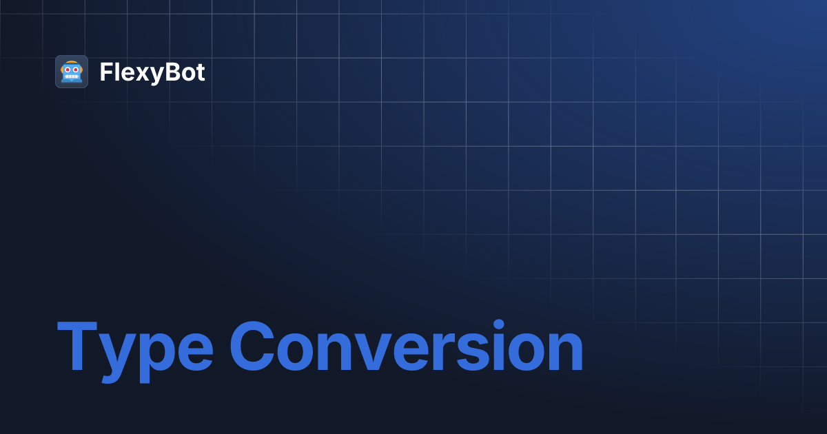 Type Conversion | FlexyBot