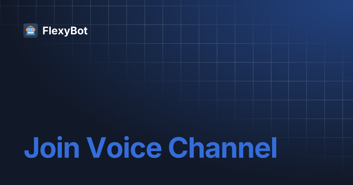 Join Voice Channel | FlexyBot
