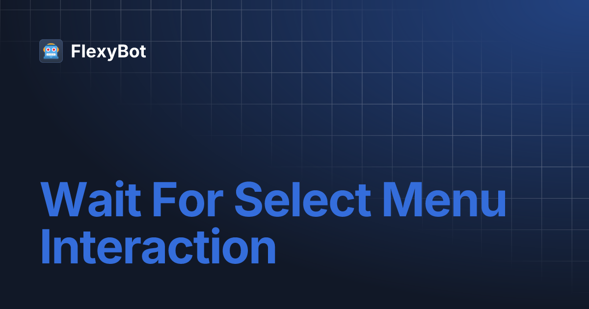 Wait For Select Menu Interaction | FlexyBot