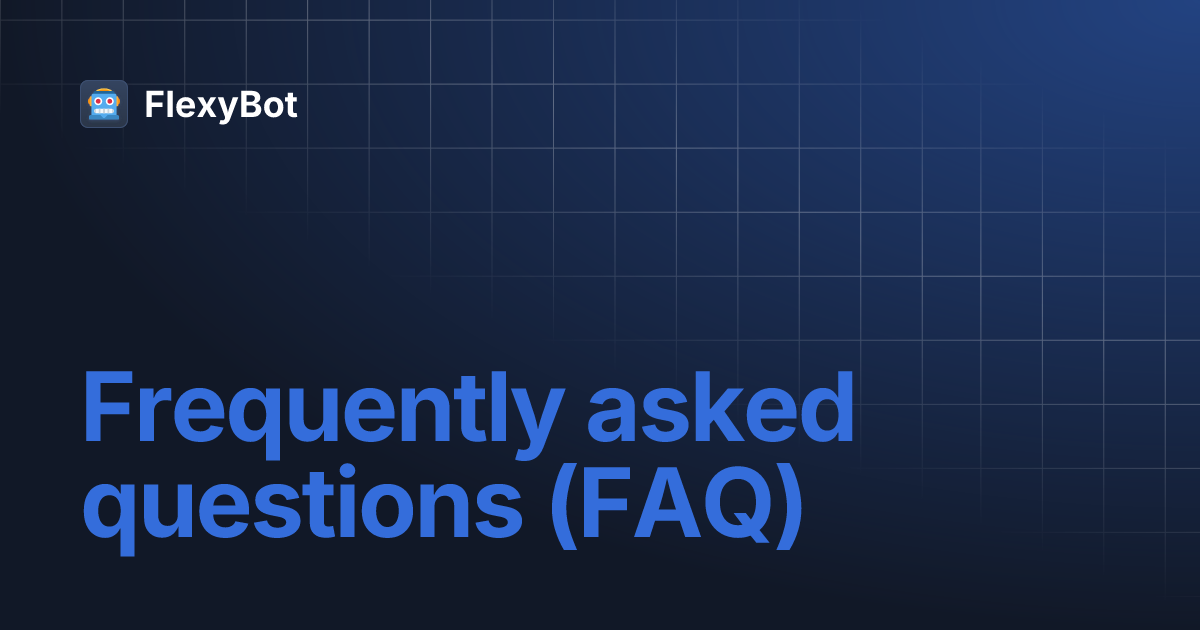 Frequently asked questions (FAQ) | FlexyBot