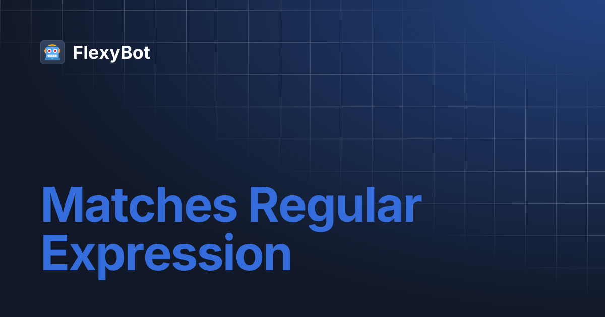 Matches Regular Expression | FlexyBot