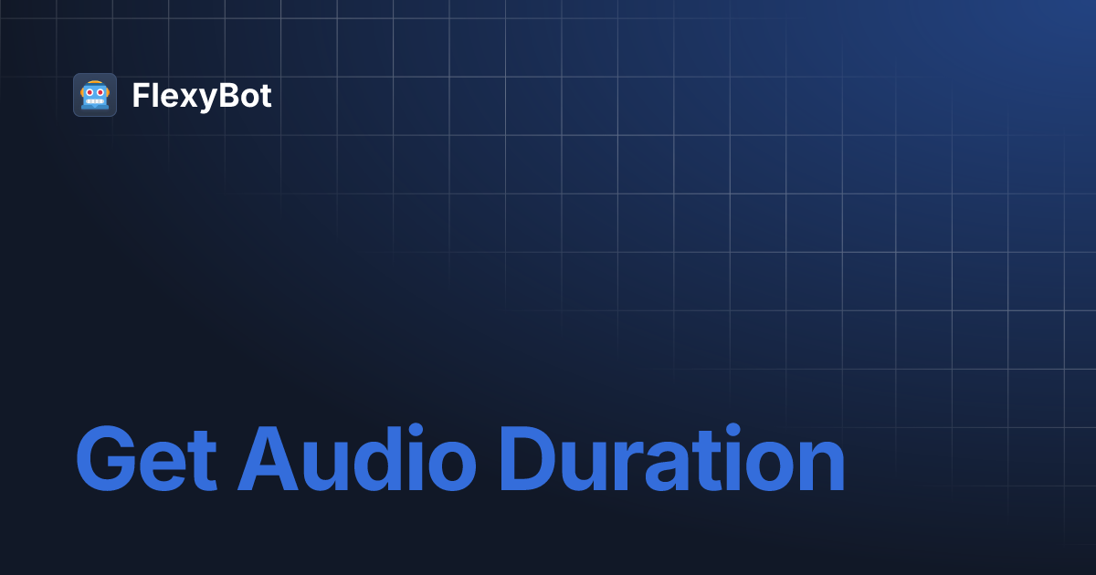 Get Audio Duration | FlexyBot